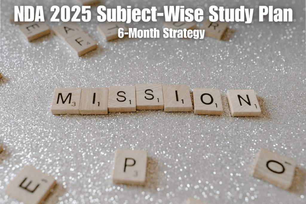 NDA 2025 Subject-Wise Study Plan (6-Month Strategy) - (2025)