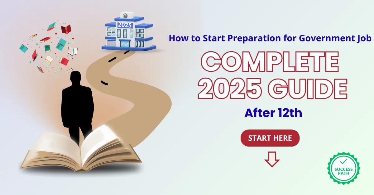 How To Start Preparation For Government Job After 12th (2025 Guide)