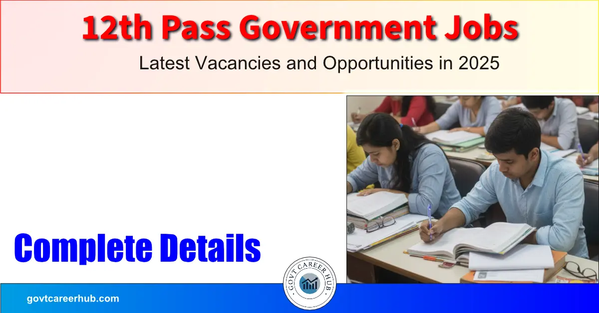 12th Pass Government Jobs 2025: Latest Vacancies & Salary